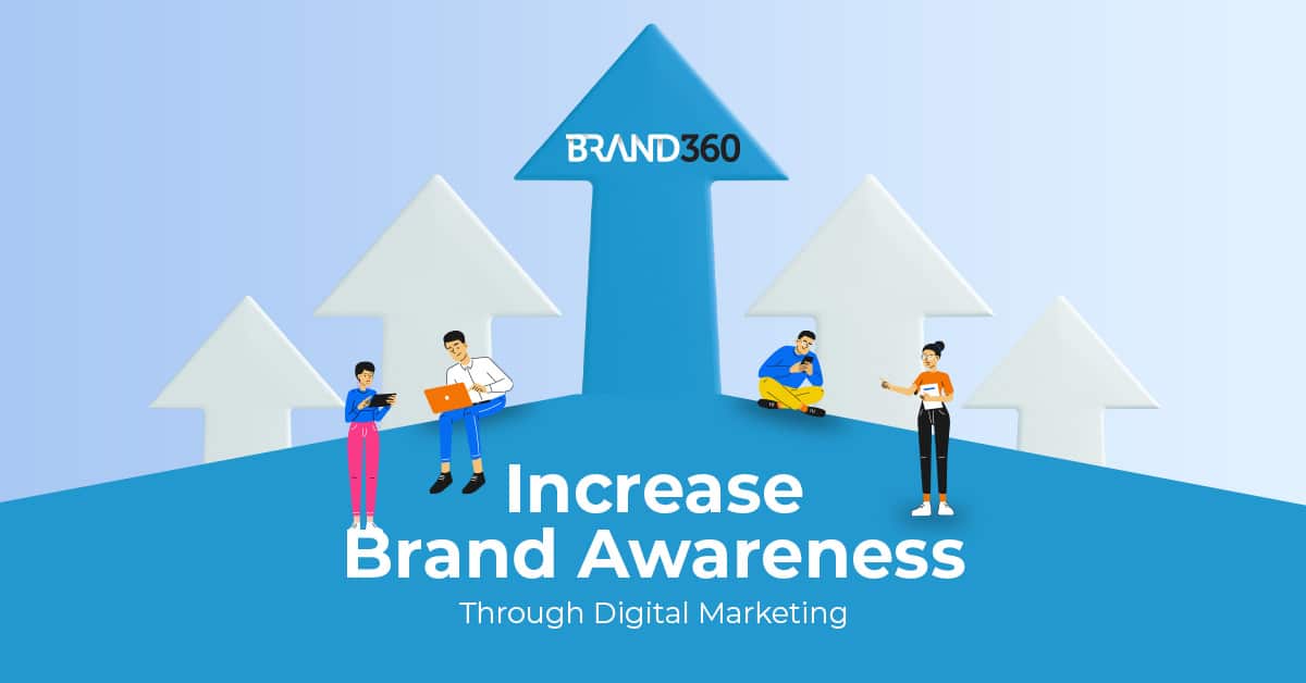 How to Increase Brand Awareness Through Digital Marketing: A Step-by-Step Guide - Brand360