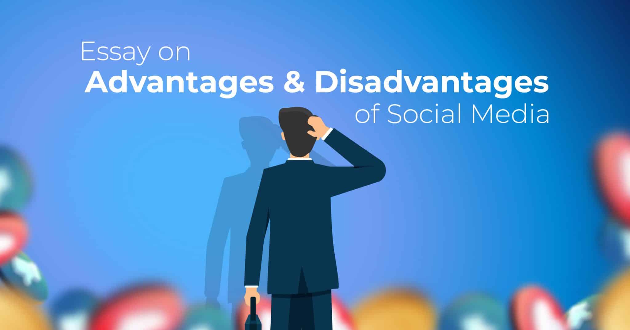 Social Media Essay: Insights: Advantages, Disadvantages, Importance ...