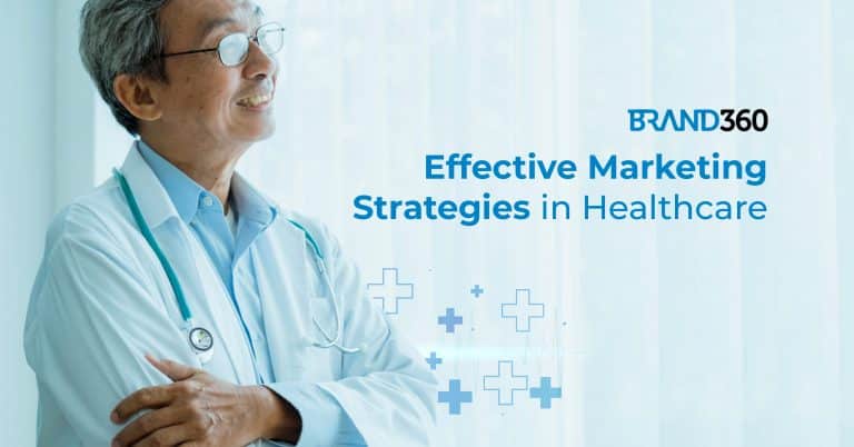 Building A Strong Brand with Effective Marketing Strategies in Healthcare - Brand360